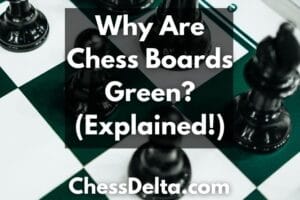 Why Are Chess Boards Green? (Explained!) – Chess Delta