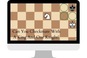 Can You Checkmate With A King And One Knight? (Explained!) – Chess Delta