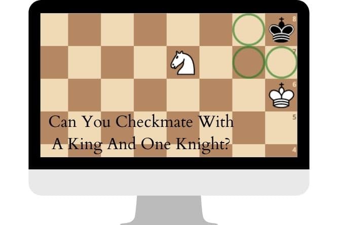 Can You Checkmate With A King And One Knight? (Explained!) - Chess Delta
