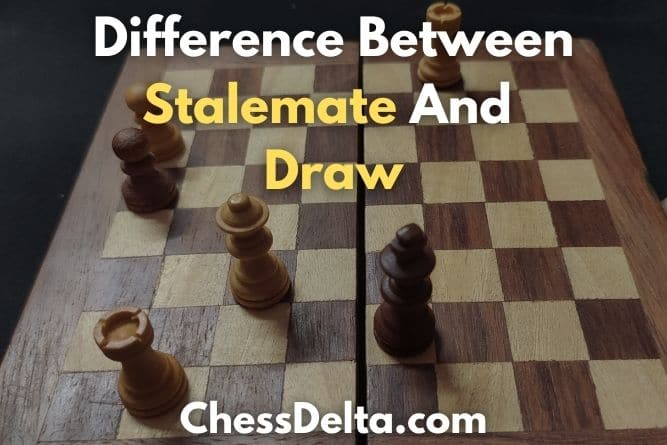 Difference Between Stalemate And Draw [Simplified] - Chess Delta