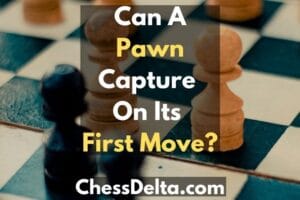 Can A Pawn Capture On Its First Move? (Explained!) – Chess Delta